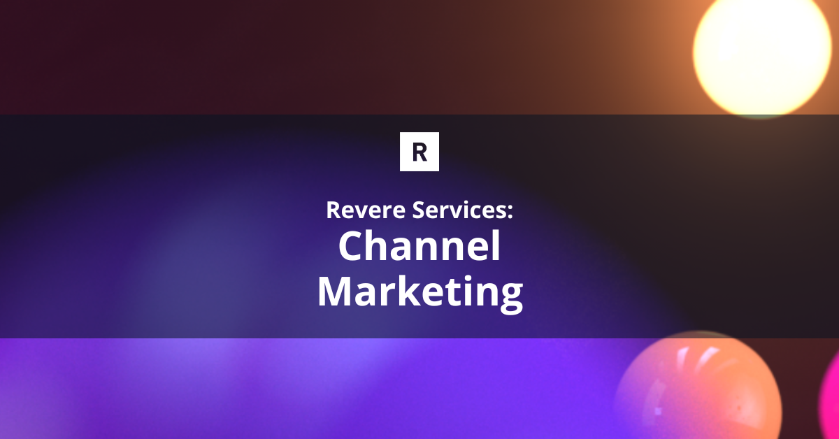 Revere | Channel Marketing | REVERE